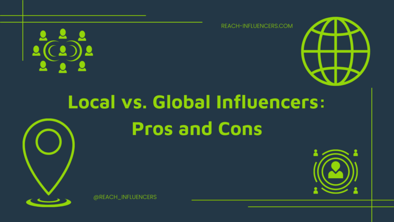 Local vs. Global Influencers: The Pros and Cons With Reach