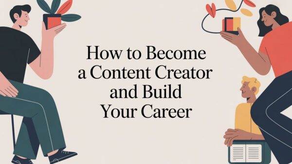 How to Become a Content Creator: Your Complete Guide for 2024
